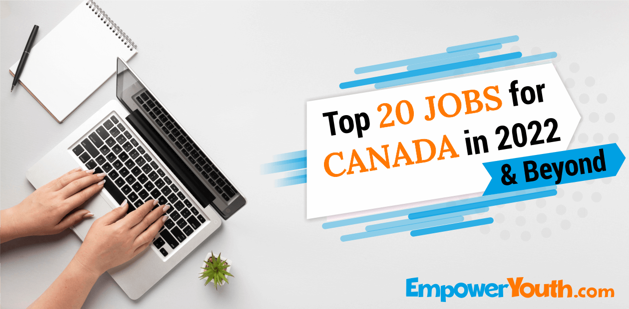 Top 20 Jobs For Canada in 2022 & Beyond | Empower Youth